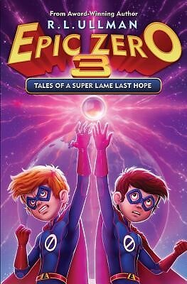 Epic Zero 3: Tales of a Super Lame Last Hope by Ullman, R. L. 978 ...