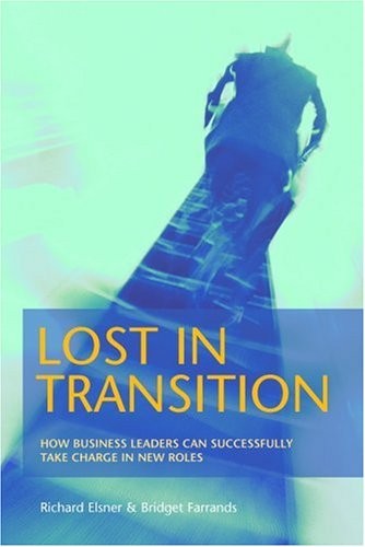 LOST IN TRANSITION: HOW BUSINESS LEADERS CAN SUCCESSFULLY By Richard ...