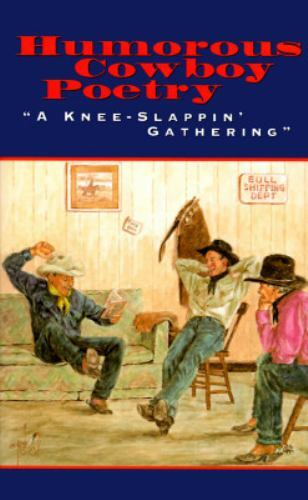 Humorous Cowboy Poetry : A Knee-Slappin' Gathering by Gibbs Smith ...