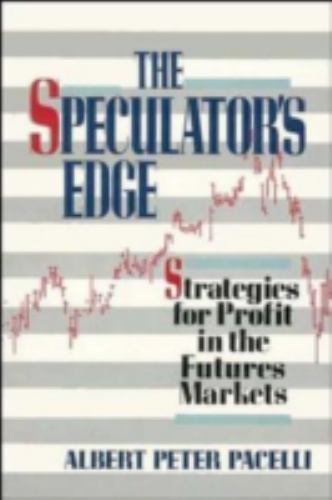 Speculator's Edge : Strategies for Profit in the Futures Markets by ...