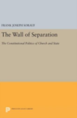 Princeton Legacy Library: Wall of Separation : The Constitutional ...