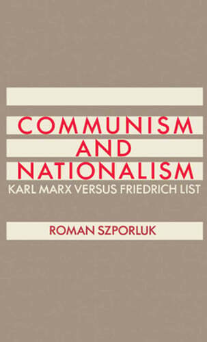 Communism and Nationalism: Karl Marx Versus Friedrich List by Roman ...