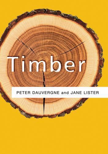 Timber, Hardcover by Dauvergne, Peter; Lister, Jane, Like New Used ...