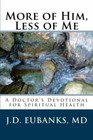 More of Him, Less of Me: A Doctor's - Paperback, by Eubanks MD Jason ...