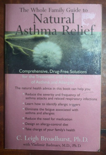 C Leigh Broadhurst; The Whole Family Guide To Natural Asthma Relief (VG ...