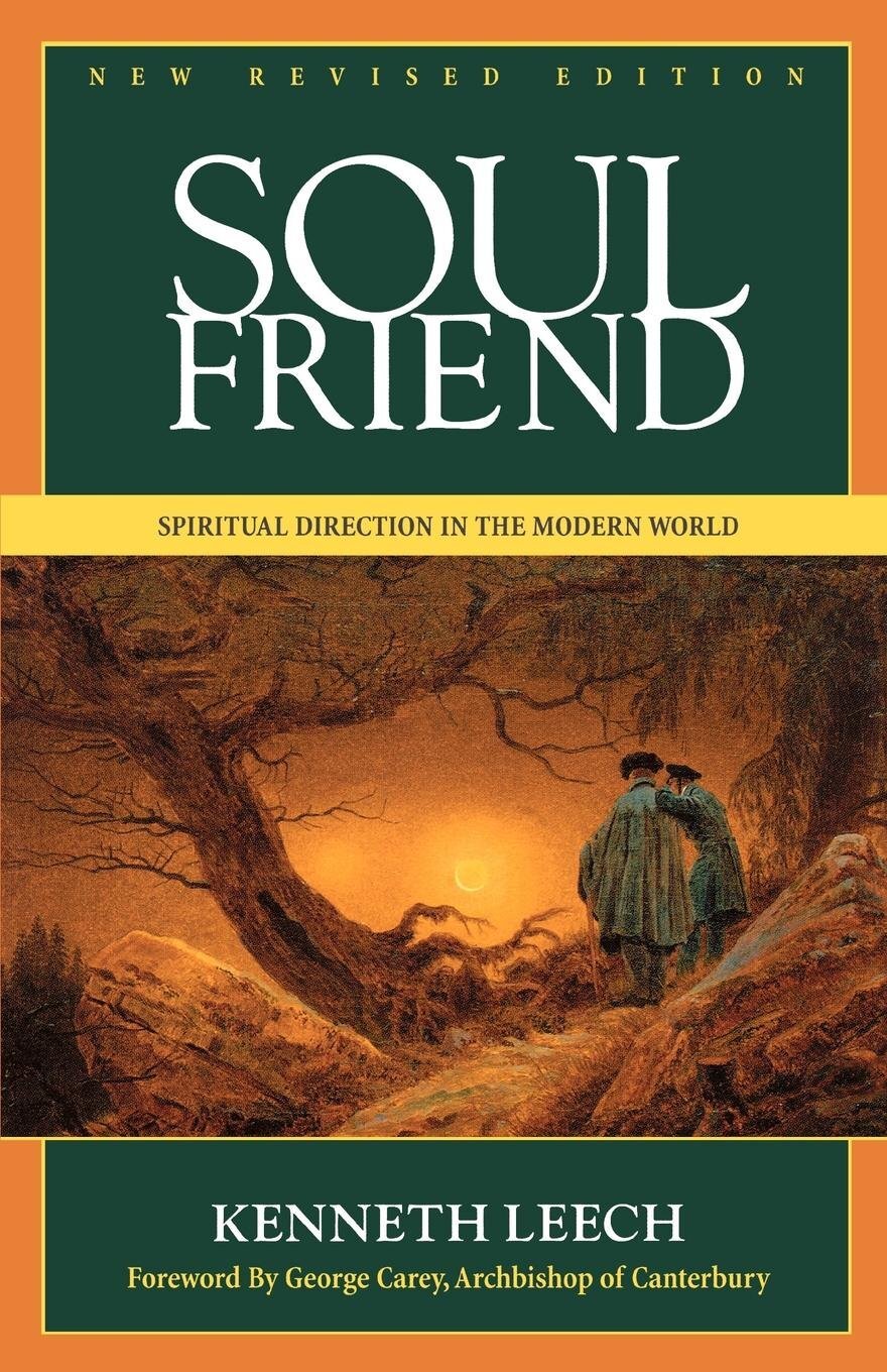 Kenneth Leech Soul Friend: Spiritual Direction in the Modern World ...