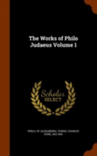 The Works of Philo Judaeus Volume 1 by Philo Of Alexandria (2015 ...
