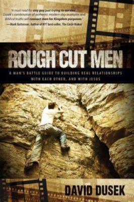 Rough Cut Men: A Man's Battle Guide to Building Real Relationships with Each... 9781629990002| eBay