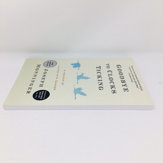 Goodbye to Clocks Ticking : How We Live While Dying by Joseph Monninger ...