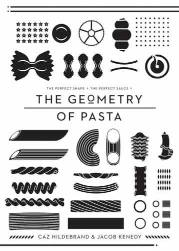 The Geometry of Pasta - Hardcover, by Hildebrand Caz; Kenedy Jacob ...