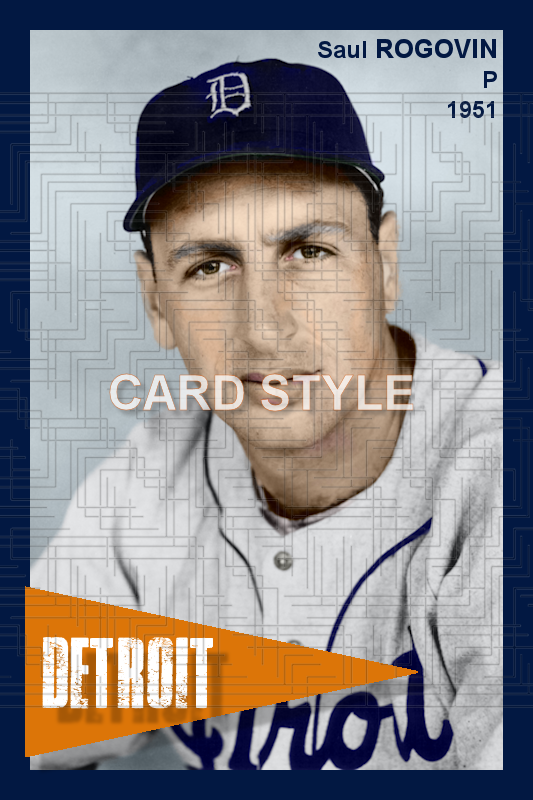 Saul Rogovin - 1951 Detroit Tigers - choose a style - colorized print ...