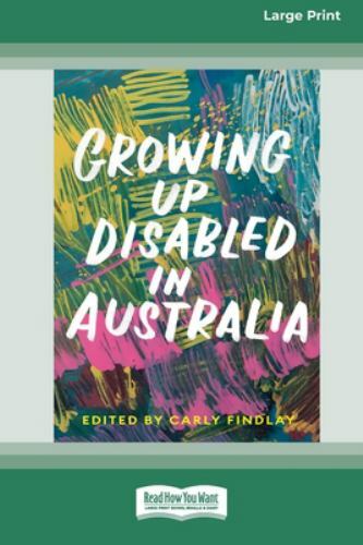 Growing up Disabled in Australia (16pt Large Print Edition) by Carly ...