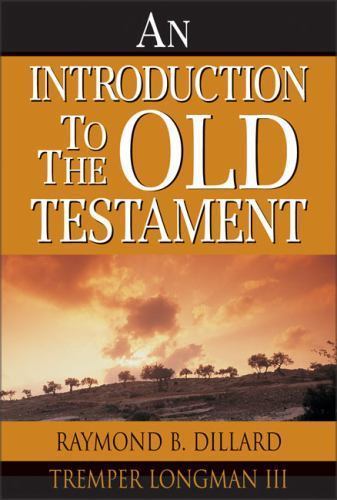 An Introduction to the Old Testament Longman, Tremper, Dillard, Raymond ...