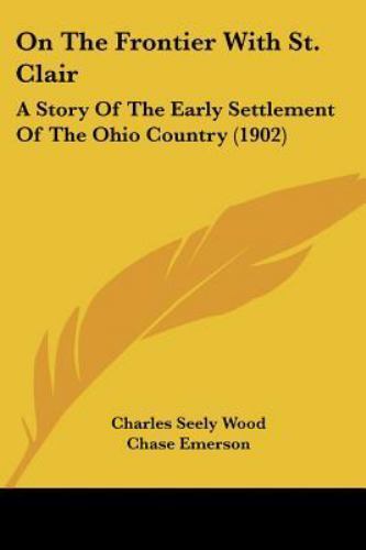 On the Frontier with St Clair : A Story of the Early Settlement of the ...