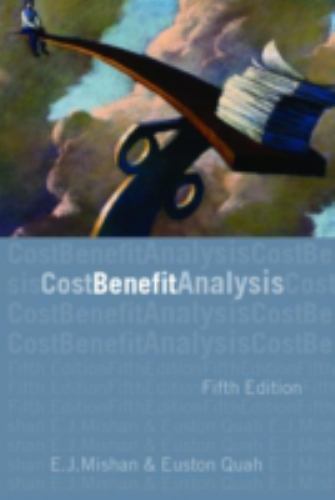 Cost-Benefit Analysis by E. J. Mishan and Euston Quah (2007, Uk-B ...
