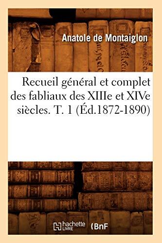 Recueil general et complet des fabliaux des XIIIe et XIVe siecles. T. 1 ...