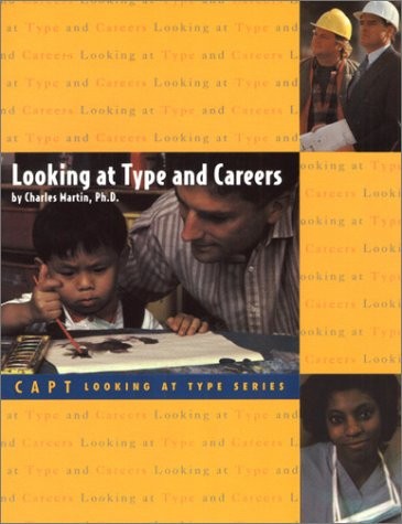 LOOKING AT TYPE AND CAREERS By Charles R Martin & Charles Martin ...