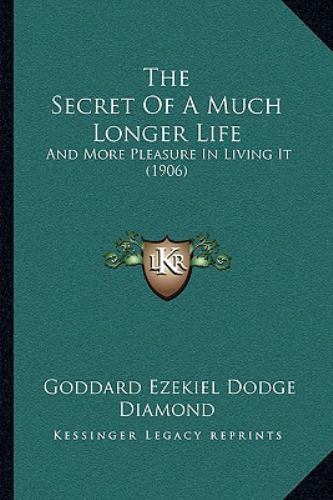 Secret of a Much Longer Life : And More Pleasure in Living It (1906) by ...