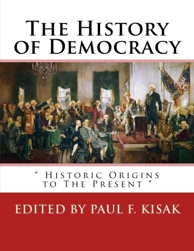 The History of Democracy: " Historic Origins to The Present ...