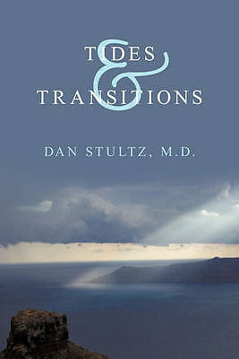 Tides and Transitions: Life and Thoughts 1983-2008 by Dan Stultz MD ...