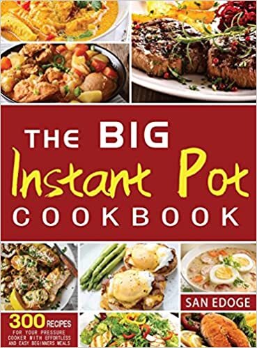 The Big Instant Pot Cookbook 300 Recipes Hardcover – 2022 by San Edoge ...