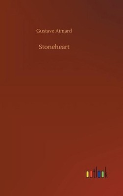 Stoneheart by Gustave Aimard Hardcover Book | eBay Australia