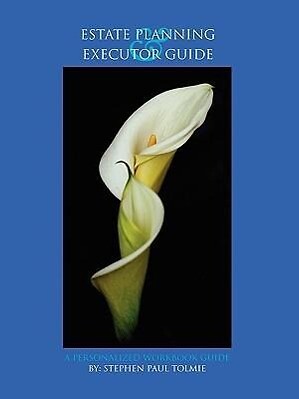 Estate Planning and Executor Guide von Stephen Paul Tolmie (2008 ...