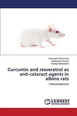 Curcumin and Resveratrol as Anti-Cataract Agents in Albino Rats by ...