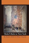 Abdu'l-Bah in New York by Ahdieh, Hussein -Paperback 9780969802440 | eBay