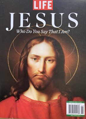 JESUS - WHO DO YOU SAY THAT I AM? 2024 LIFE Magazine Special Edition ...