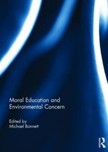 Moral Education and Environmental Concern by Michael Bonnett (2013 ...