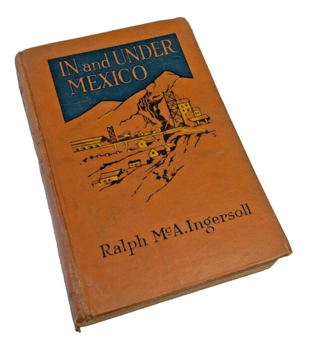 In and Under Mexico Ralph McA. Ingersoll 1924 Hardcover 1st Edition ...