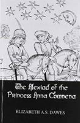Alexiad of the Princess Anna Comnena by Elisabeth A. S. Dawes (2016 ...