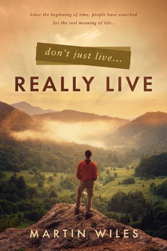 Don't Just Live ... Really Live by Martin Wiles (2021, Trade Paperback ...