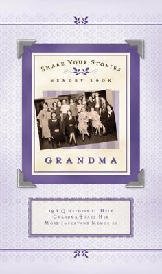 Share Your Stories Grandma - Memory Book : 196 Questions to Help ...