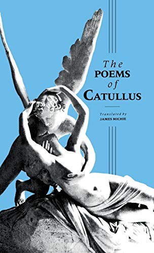Poems of Catullus By Gaius Valerius Catullus,James Michie,Robert ...