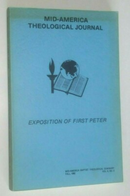 Mid-America Theological Journal Exposition of First Peter Fall 1982 ...
