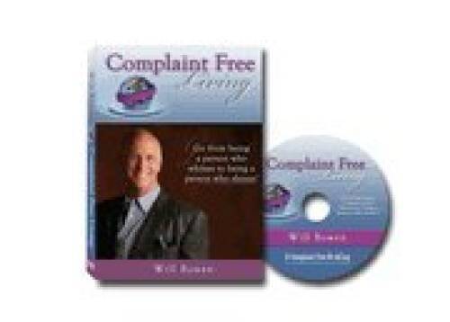 Complaint Free Living, Will Bowen, Go from being a person who whines ...
