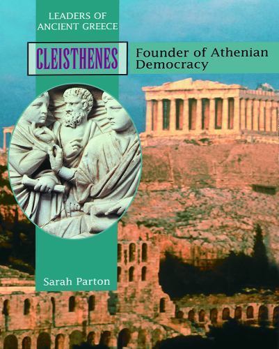 Cleisthenes : Founder of Athenian Democracy by Sarah Parton (2003 ...