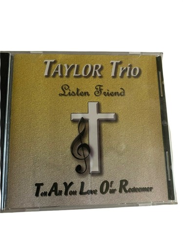 Taylor Trio Listen friend tell all you love our redeemer music cd | eBay