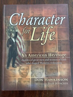 Character for Life : An American Heritage: Profiles of Great Men and ...