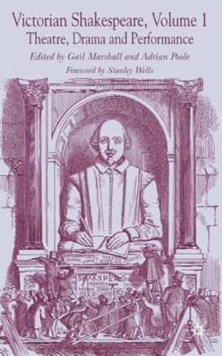 Victorian Shakespeare Vol. 1 : Theatre, Drama and Performance by Gail ...