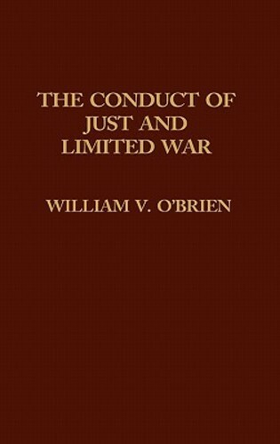 The Conduct of Just and Limited War by William Vincent O'Brien: New ...
