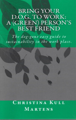 Bring Your D. O. G. to Work:A (Green) Person's Best Friend, by ...