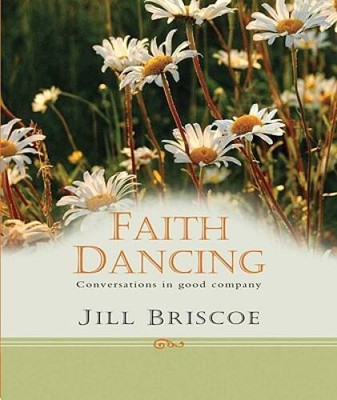 Faith Dancing: Conversations in Good Company - Hardcover By Briscoe ...