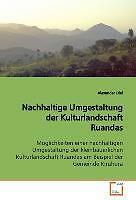 Nachhaltige Umgestaltung der Kulturlandschaft Ruandas von Alexander ...