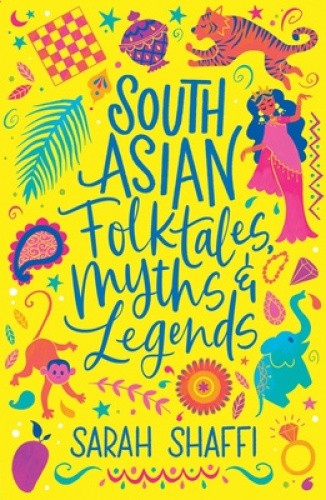 South Asian Folktales, Myths and Legends (Scholastic Classics) by Sarah ...