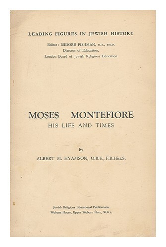 Hyamson, Albert M.Fishman, Isidore Moses Montefiore: His Life E Volte ...