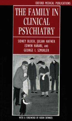 Family in Clinical Psychiatry by George I. Szmukler, Sidney Bloch ...