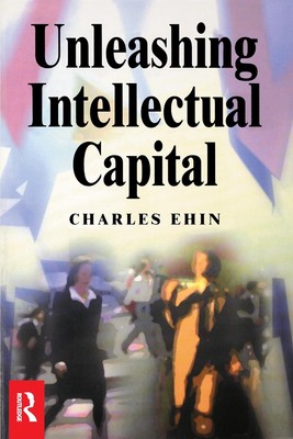 Unleashing Intellectual Capital by Charles Kalev Ehin (English ...